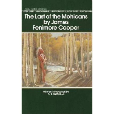 The Last Of The Mohicans - (bantam Classics) By James Fenimore Cooper ...