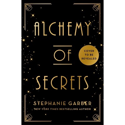 Alchemy Of Secrets - By Stephanie Garber (hardcover) : Target