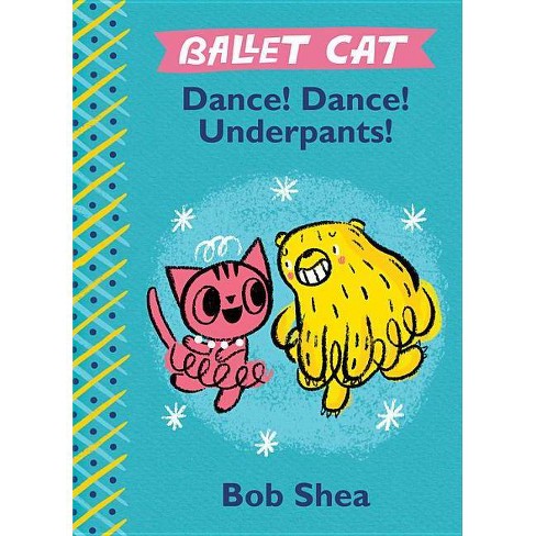 Dance! Dance! Underpants! (hardcover) (bob Shea) : Target