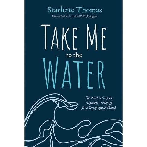 Take Me To The Water - By Starlette Thomas (paperback) : Target