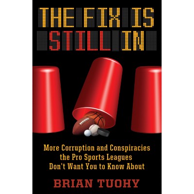 The Fix Is Still In - By Brian Tuohy (paperback) : Target