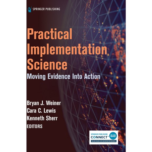 Practical Implementation Science - By Bryan J Weiner & Kenneth Sherr ...