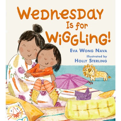 Wednesday Is For Wiggling! - By Eva Wong Nava (hardcover) : Target
