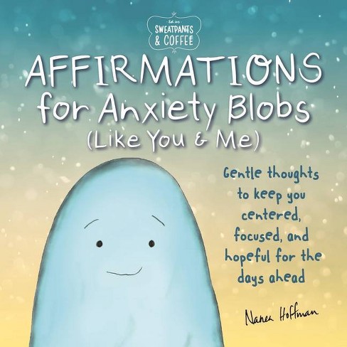 Sweatpants & Coffee: Affirmations For Anxiety Blobs (like You And Me ...