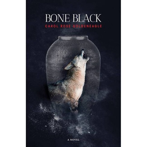 Bone Black - By Carol Rose Goldeneagle (paperback) : Target