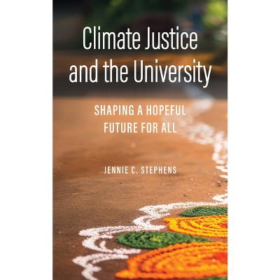 Climate Justice And The University - (critical University Studies) By ...