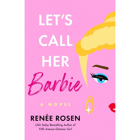 Let's Call Her Barbie - By Renée Rosen : Target