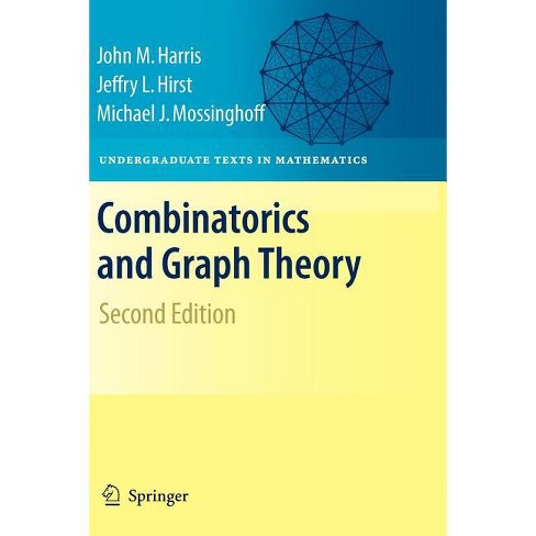 Combinatorics And Graph Theory - (undergraduate Texts In Mathematics) 2nd Edition By John Harris ...