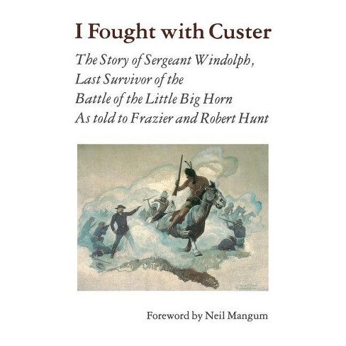 I Fought With Custer - By Charles Windolph (paperback) : Target