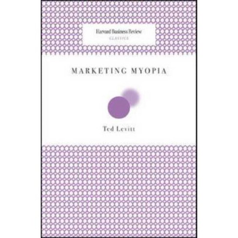 Marketing Myopia - (harvard Business Review Classics) By Theodore ...