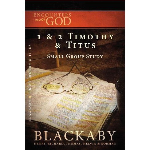 1 And 2 Timothy And Titus - (encounters With God) By Henry Blackaby ...