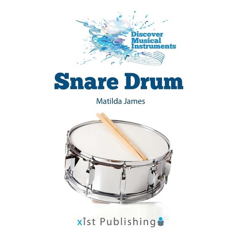 Snare Drum - (discover Musical Instruments) By Matilda James (paperback ...
