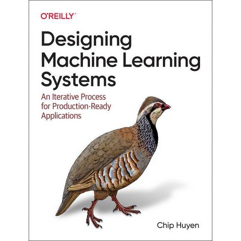 Designing Machine Learning Systems - By Chip Huyen (paperback) : Target