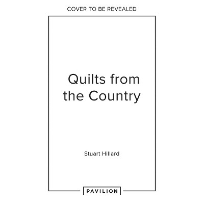 Quilts From The Country - By Stuart Hillard (hardcover) : Target