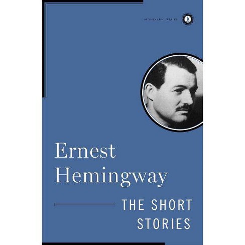 The Short Stories Of Ernest Hemingway - (scribner Classics) (hardcover ...