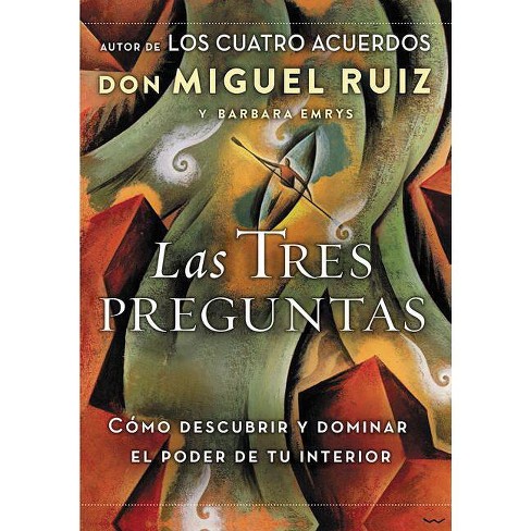 Las Tres Preguntas - By Don Miguel Ruiz & Barbara Emrys (paperback ...