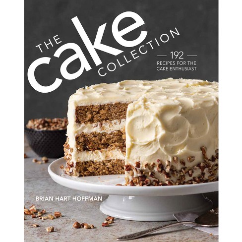 The Cake Collection - (the Bake Feed) By Brian Hart Hoffman (hardcover ...