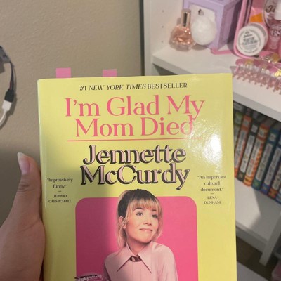 I'm Glad My Mom Died By Jennette McCurdy, Hardcover, 09/07/2023