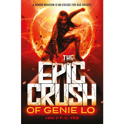 The Epic Crush Of Genie Lo - By F C Yee (hardcover) : Target