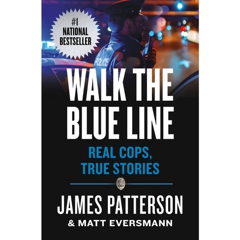 Walk The Blue Line - By James Patterson & Matt Eversmann (paperback ...