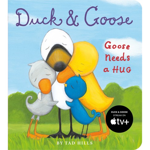 Duck And Goose, Goose Needs A Hug - (duck & Goose) By Tad Hills (board ...
