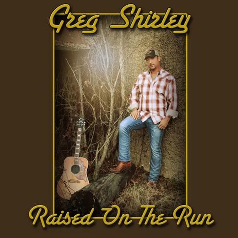 Greg Shirley - Raised On The Run (cd) : Target