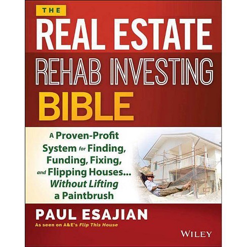 The Real Estate Rehab Investing Bible - By Paul Esajian (paperback ...
