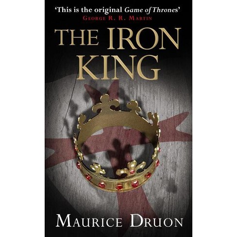 The Iron King - (accursed Kings) By Maurice Druon (paperback) : Target