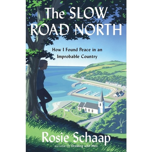The Slow Road North - By Rosie Schaap (hardcover) : Target