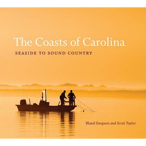 The Coasts Of Carolina - By Bland Simpson & Scott D Taylor (hardcover ...