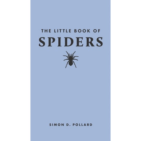 The Little Book Of Spiders - (little Books Of Nature) By Simon Pollard ...