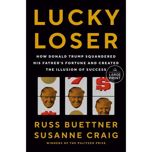 Lucky Loser - Large Print By Russ Buettner & Susanne Craig (paperback) : Target