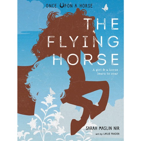 The Flying Horse (once Upon A Horse #1) - By Sarah Maslin Nir ...