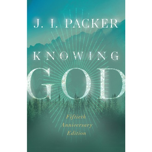 Knowing God - (ivp Signature Collection) 50th Edition By J I Packer ...