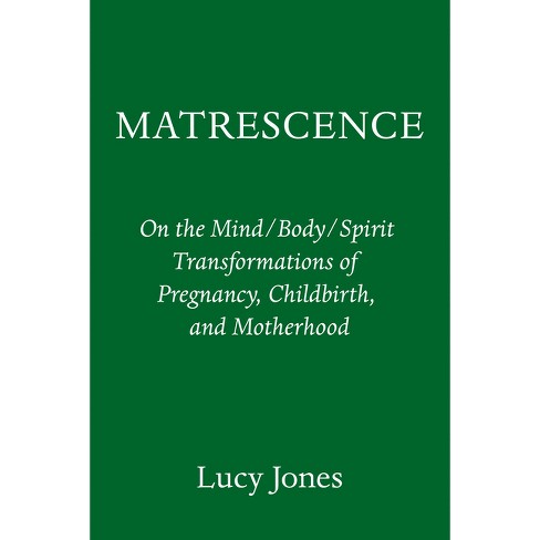 Matrescence - By Lucy Jones (hardcover) : Target