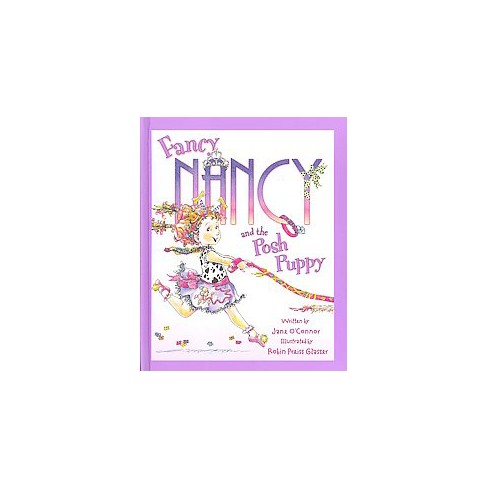 Fancy Nancy And The Posh Puppy ( Fancy Nancy) (hardcover) By Jane O ...