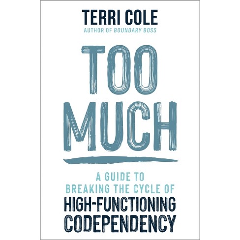 Too Much - By Terri Cole (hardcover) : Target