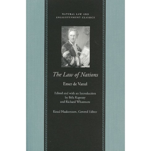 The Law Of Nations - (natural Law And Enlightenment Classics) By Emer ...