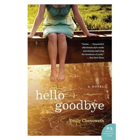 Hello Goodbye - By Emily Chenoweth (paperback) : Target