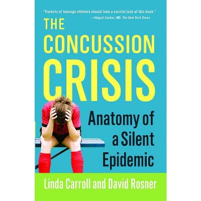 Concussion Crisis - By Linda Carroll & David Rosner (paperback) : Target