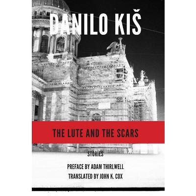 The Lute And The Scars - (serbian Literature) By Danilo Kis (paperback) : Target