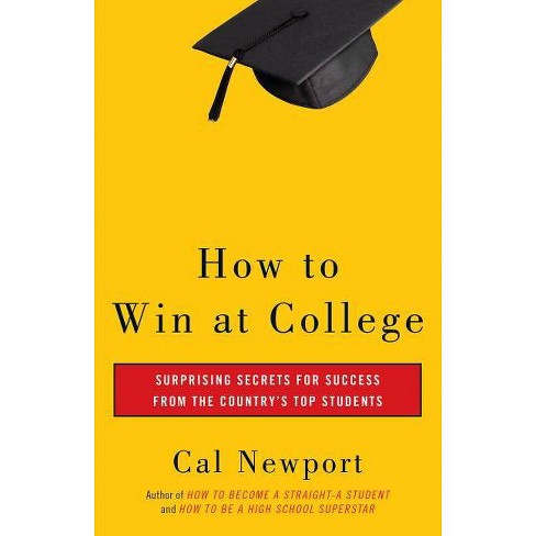 How To Win At College - By Cal Newport (paperback) : Target