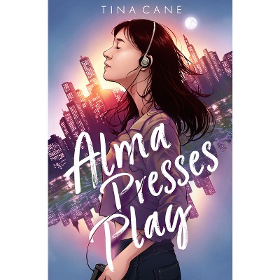 Alma Presses Play - By Tina Cane (hardcover) : Target