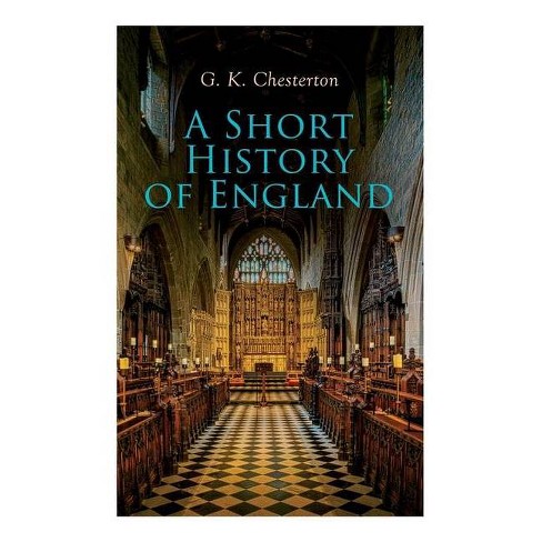 A Short History Of England - By G K Chesterton (paperback) : Target