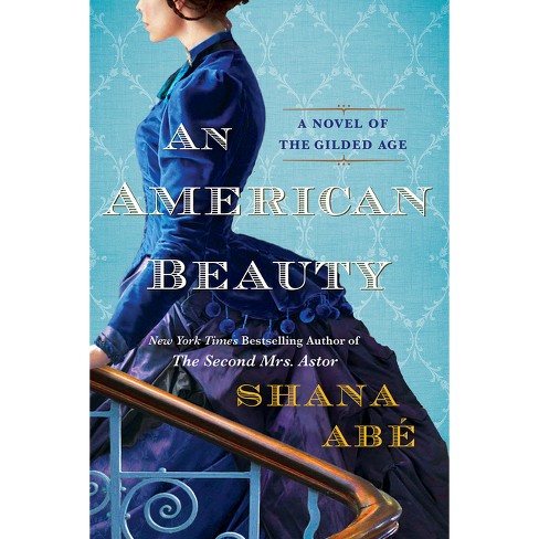 An American Beauty - By Shana Abe (paperback) : Target