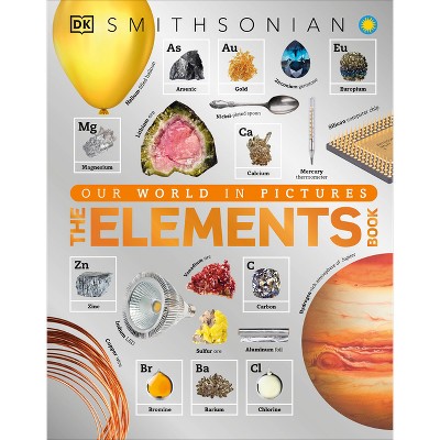 The Elements Book - (dk Our World In Pictures) By Dk (hardcover) : Target