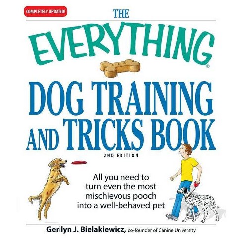 The Everything Dog Training And Tricks Book - (everything(r)) 2nd ...