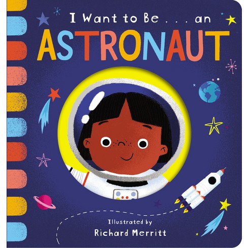 I Want To Be... An Astronaut - By Becky Davies (board Book) : Target
