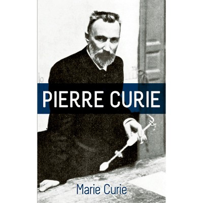 Pierre Curie - By Marie Curie (paperback) : Target