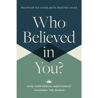 Who Believed In You - By David Mccormick & Dina Powell Mccormick ...